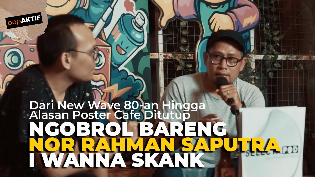 NGOBROL BARENG NOR RAHMAN SAPUTRA I WANNA SKANK , NEW WAVE 80 AN HINGGA ...
