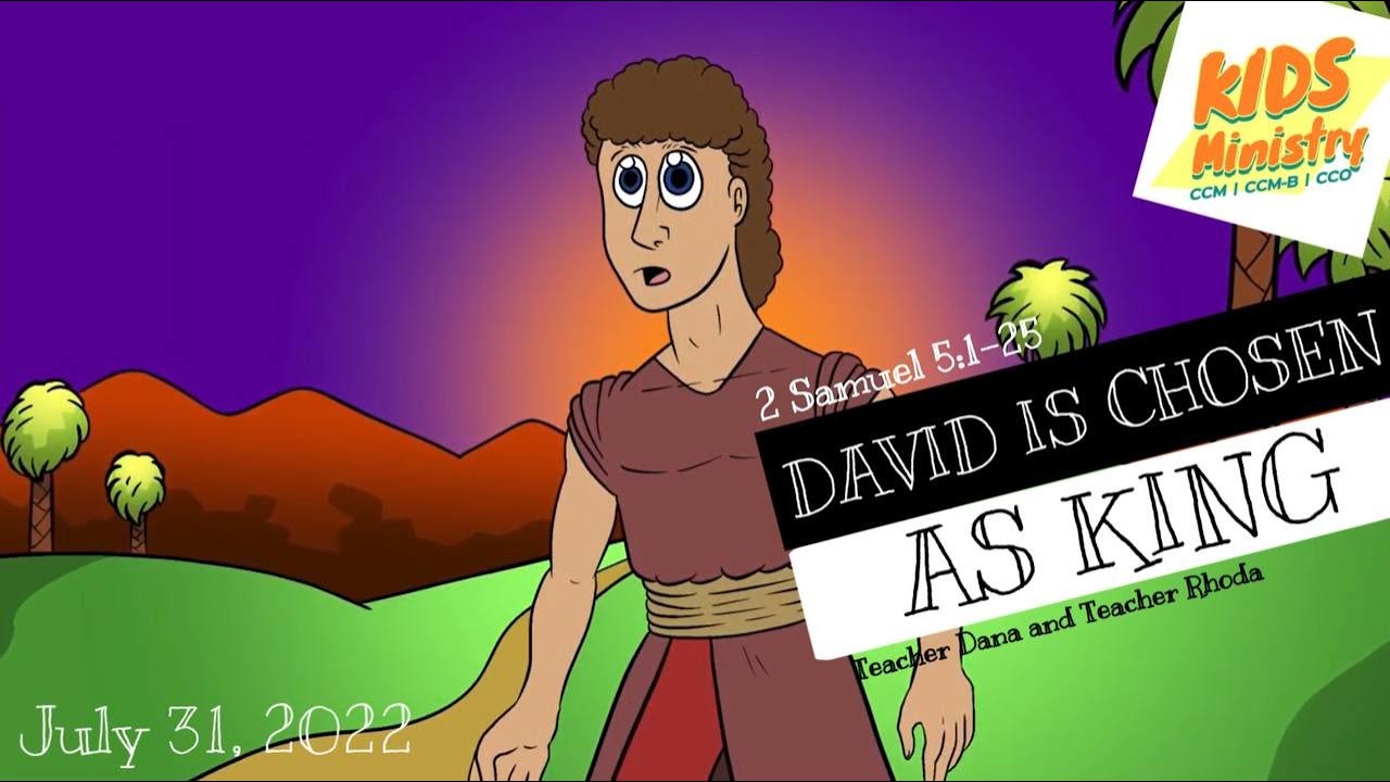 DAVID IS CHOSEN AS KING | 2 SAMUEL 5: 1-25 - YouTube