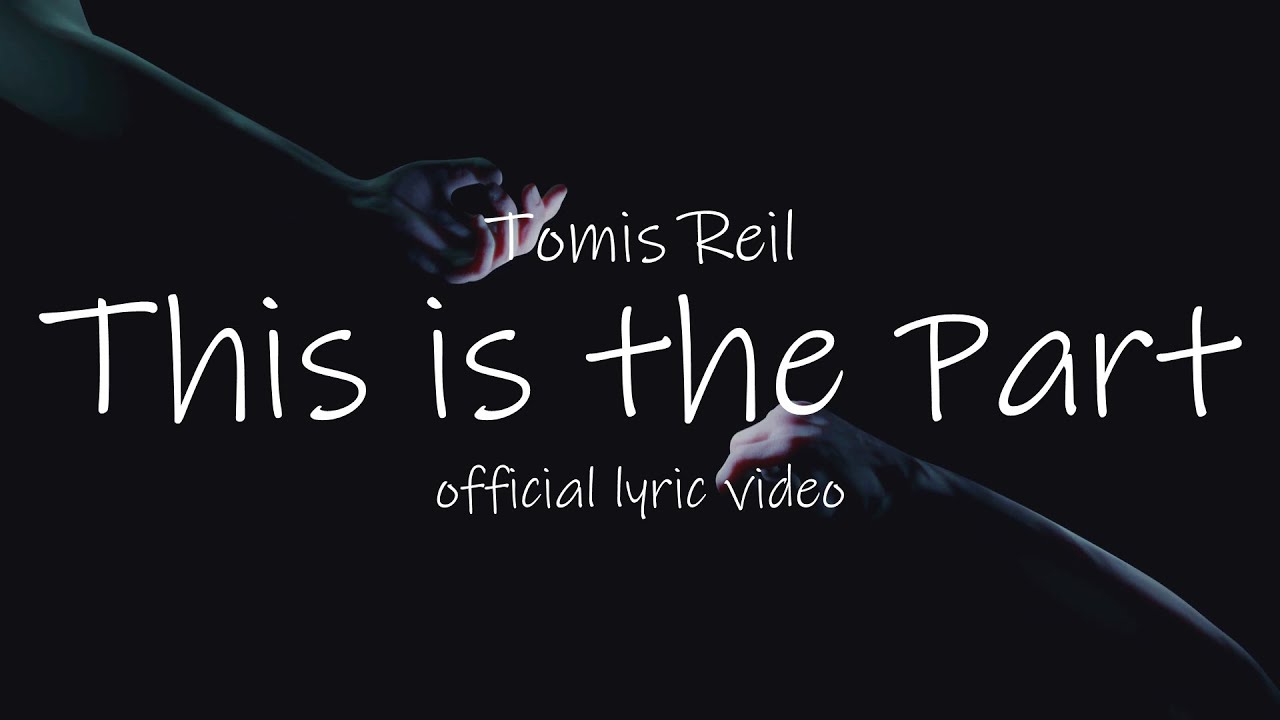 Tomis Reil - "This is the Part" (Lyric Video) - YouTube
