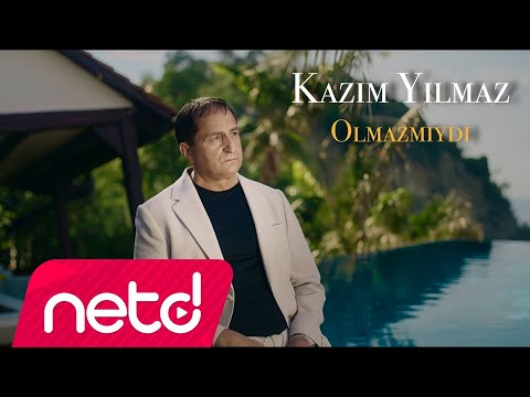 Kazım Yılmaz - OLMAZMIYDI