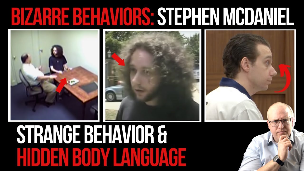 Strange Stephen McDaniel: A Bizarre Behavior and Body Language Analysis ...