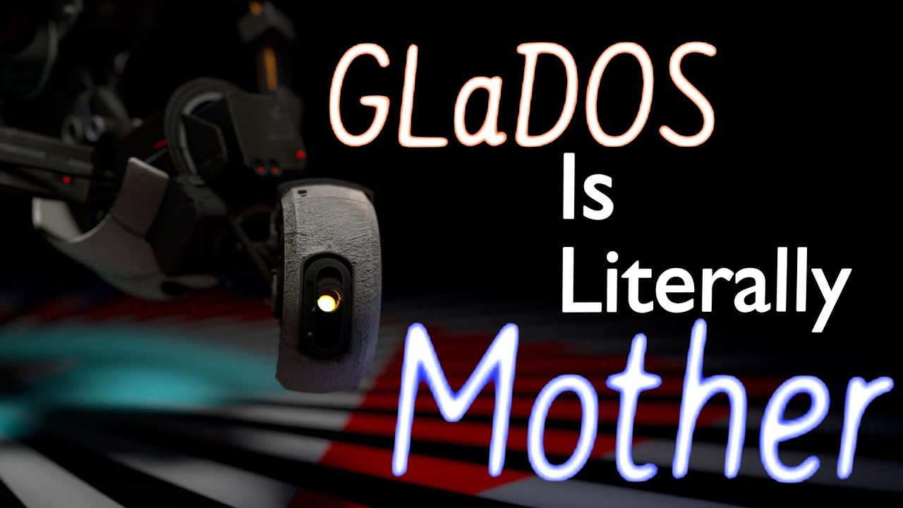 GlaDOS is MOTHER - YouTube