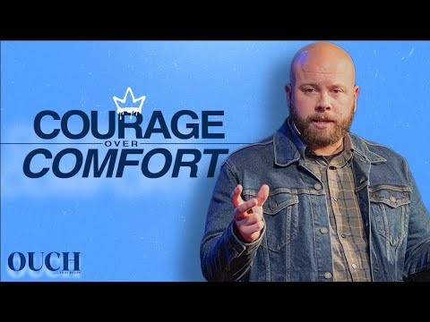Courage Over Comfort | Ouch... That Helps | Pastor Rob Ryerson | 9:00am ...