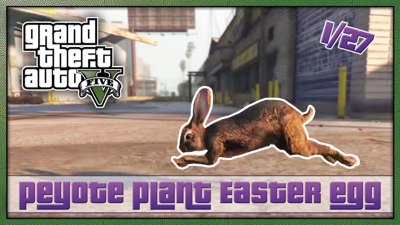 GTA 5 Peyote Plant Easter Egg Location 1/27 'Rabbit' (NEXT GEN GTA V ...