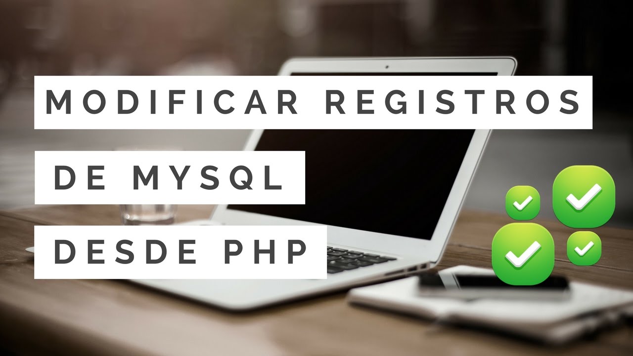 Modificar datos de MYSQL desde PHP - YouTube