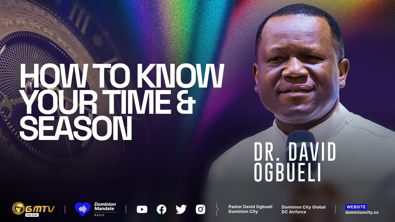 HOW TO KNOW YOUR TIME & SEASON | DR DAVID OGBUELI - thejesusculture