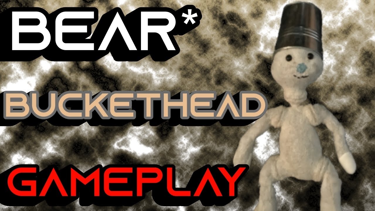 BEAR* BUCKETHEAD GAMEPLAY - YouTube