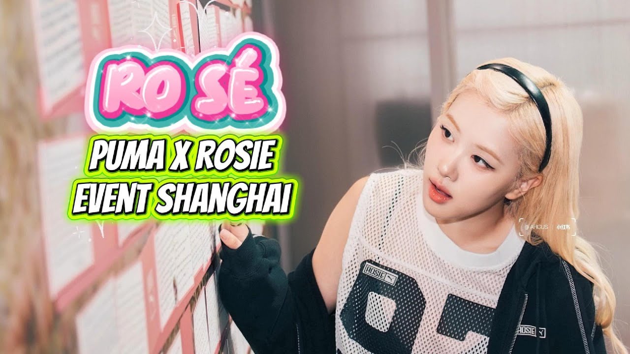 ROSÉ at PUMA x ROSIE Event in Shanghai - YouTube