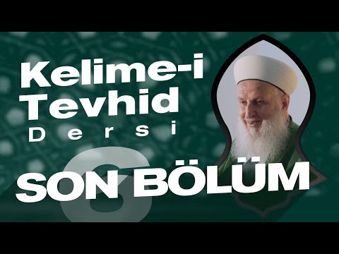 Kelime-i Tevhid Dersi Son Bölüm | Nusretullah Çayır Hocaefendi