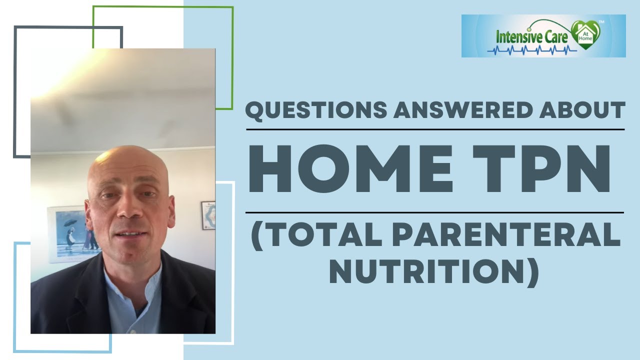 QUESTIONS ANSWERED ABOUT HOME TPN (TOTAL PARENTERAL NUTRITION) - YouTube
