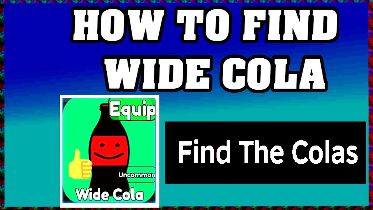 How To Find WIDE COLA in FIND THE COLAS ROBLOX [Update] [walkthrough ...