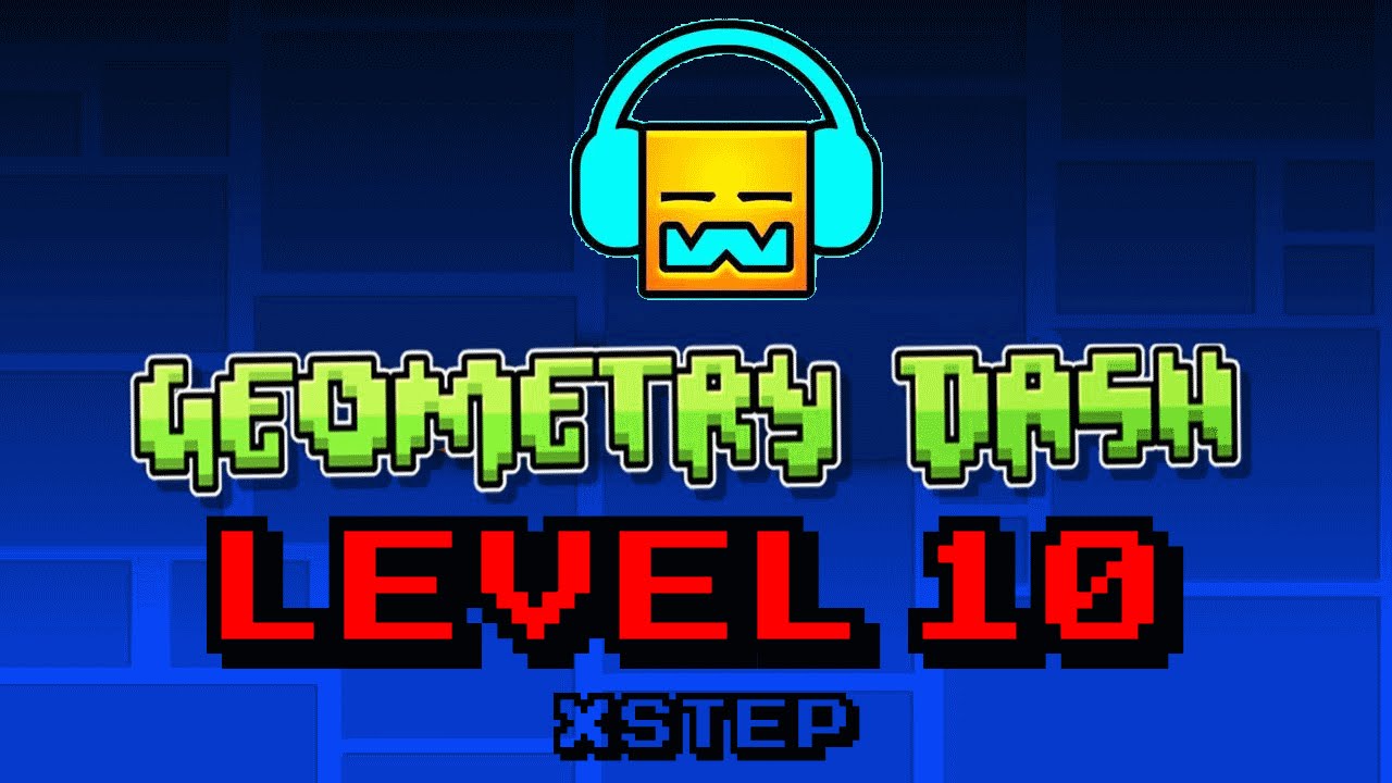 Geometry Dash Level 10: XStep - YouTube
