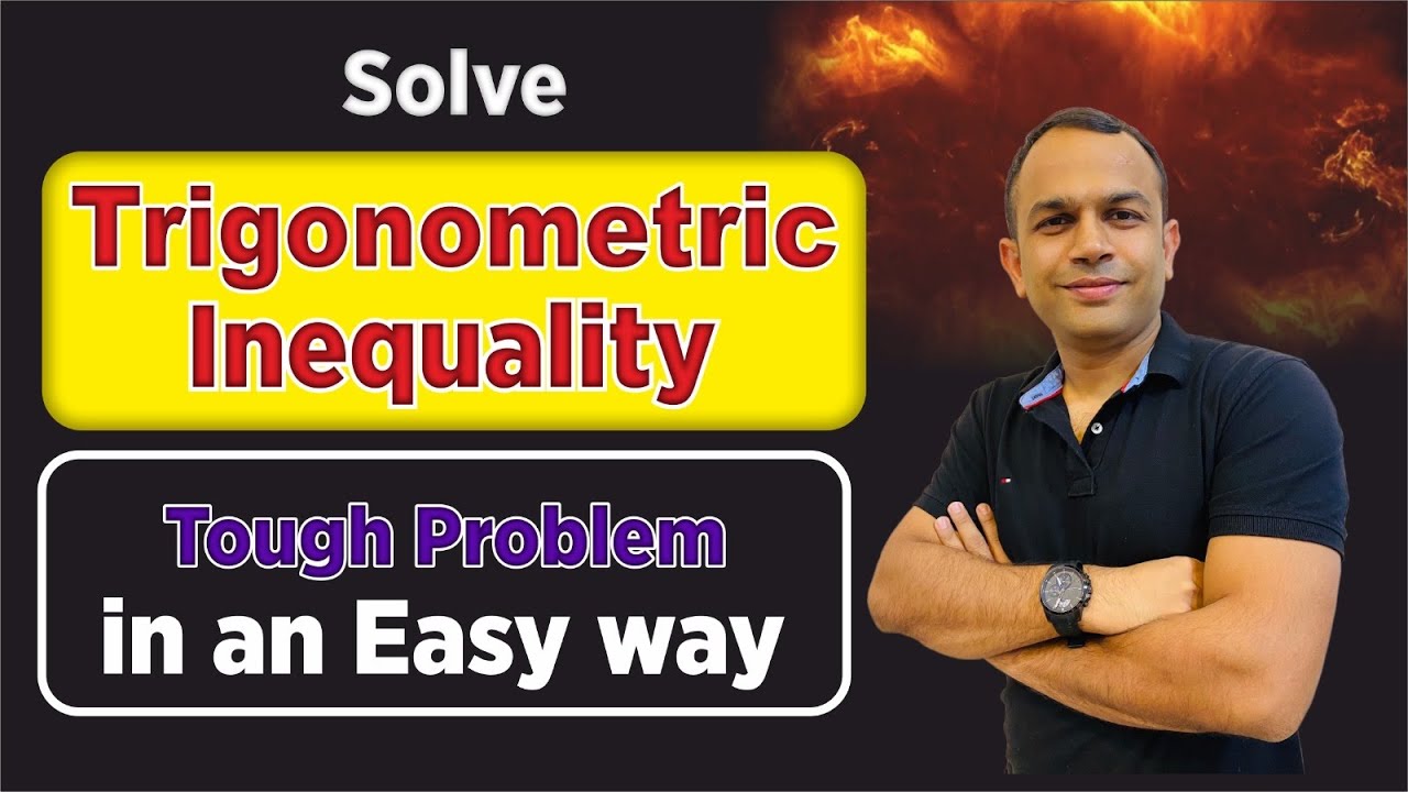 Solve Trigonometric Inequality Tough Problem in an Easy way | Concept ...