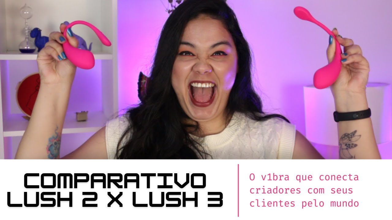 Comparei o LUSH 2 e o LUSH 3! Qual o melhor? - YouTube