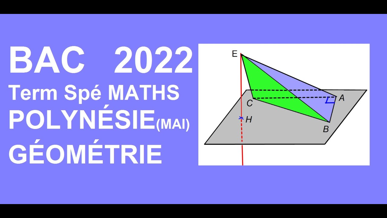 BAC MATHS 2022 Ens. de Spécialité Polynésie corrigé de Ex 4 - YouTube
