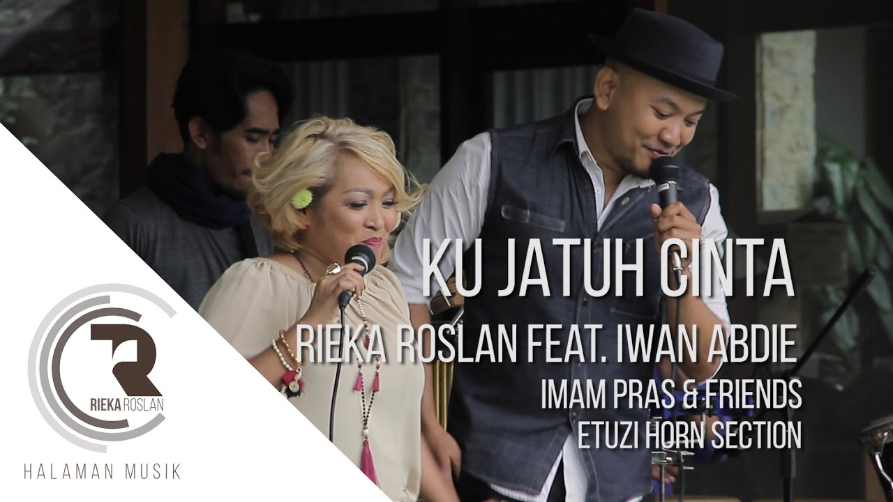 Rieka Roslan ft. Iwan Abdie, Imam Pras & Friends - Ku Jatuh Cinta - YouTube