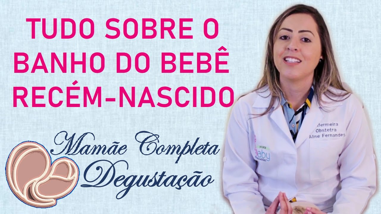 Como dar Banho em Bebê Recém-Nascido - Aula Liberada Banho do Bebê ...