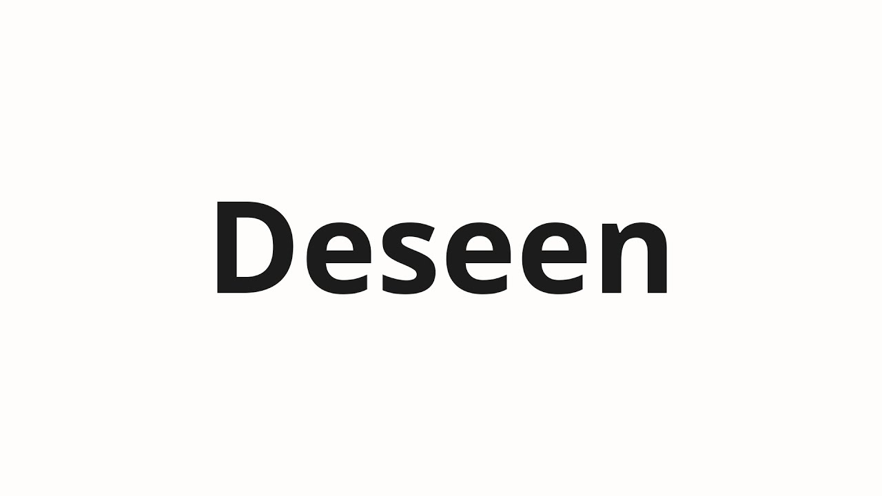 How to pronounce Deseen - YouTube
