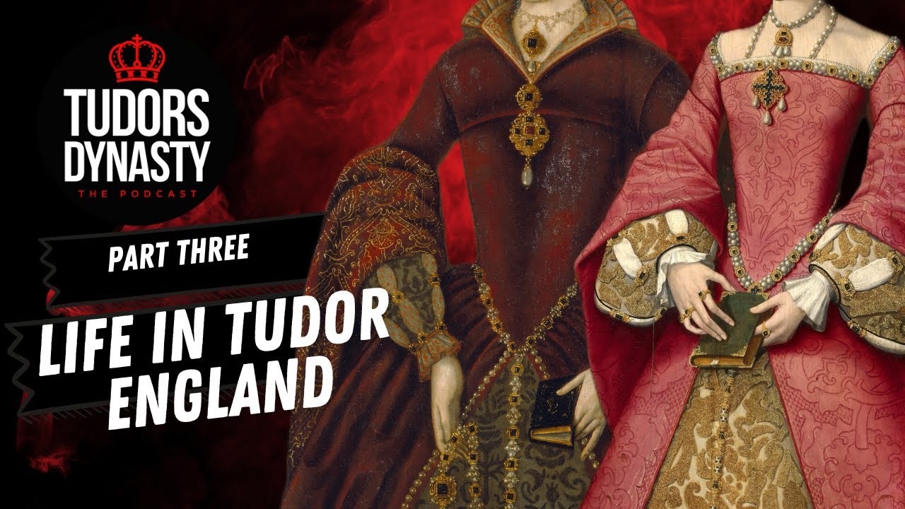 Tudors Dynasty Podcast - Life in Tudor England (Part Three) - YouTube
