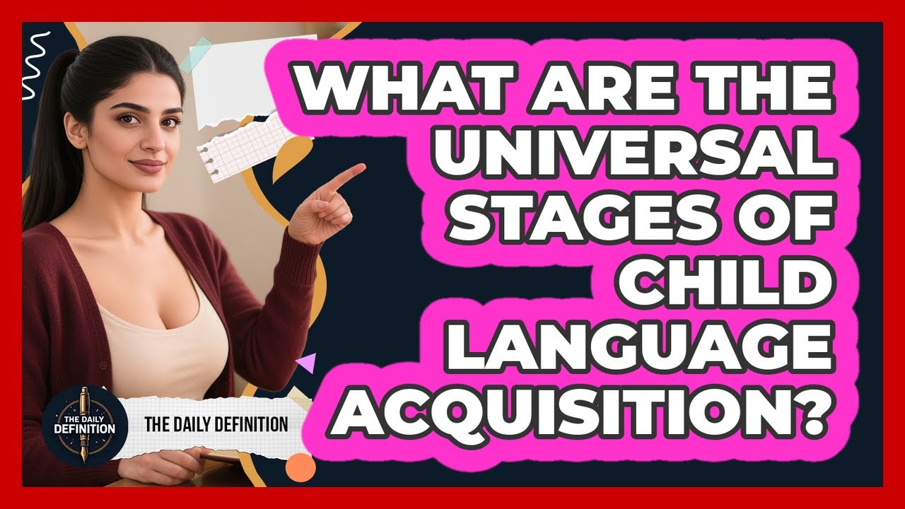 What Are The Universal Stages Of Child Language Acquisition? - The ...