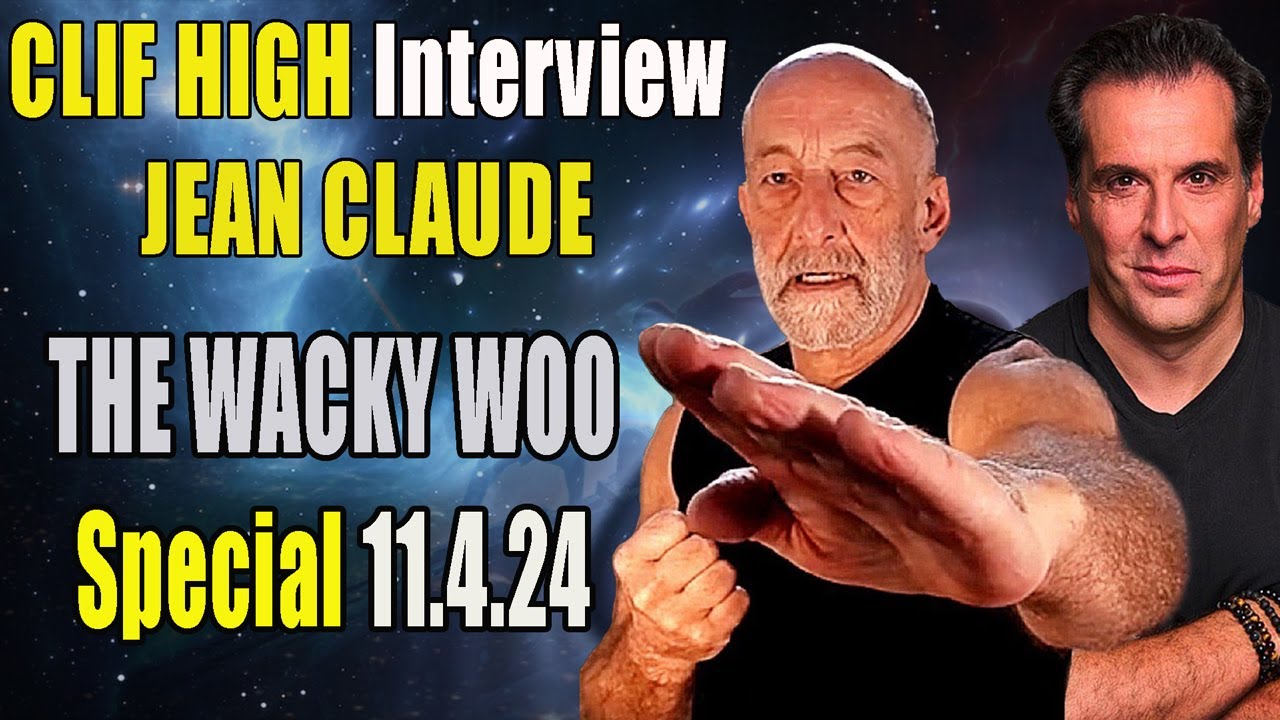 CLIF HIGH Interview With JEAN CLAUDE Update 11.4.2024 - THE WACKY WOO ...