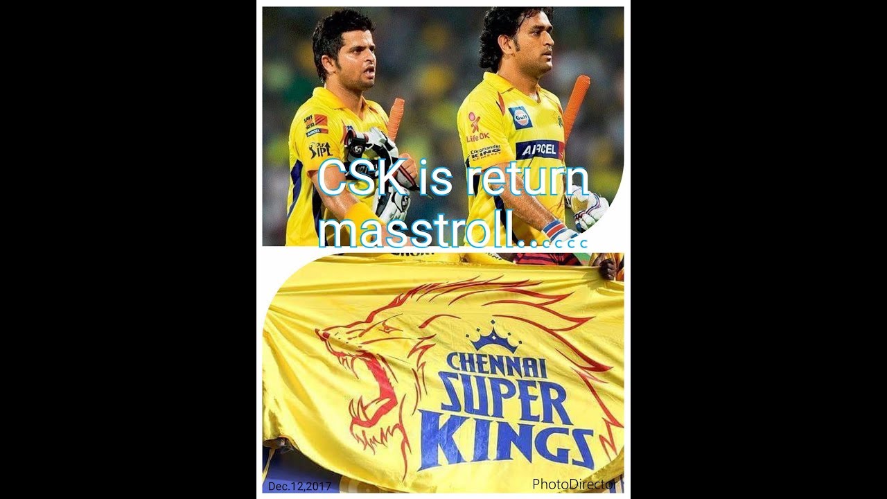 CSK IS RETURN| chennai super kings team is return| mass video of csk ...