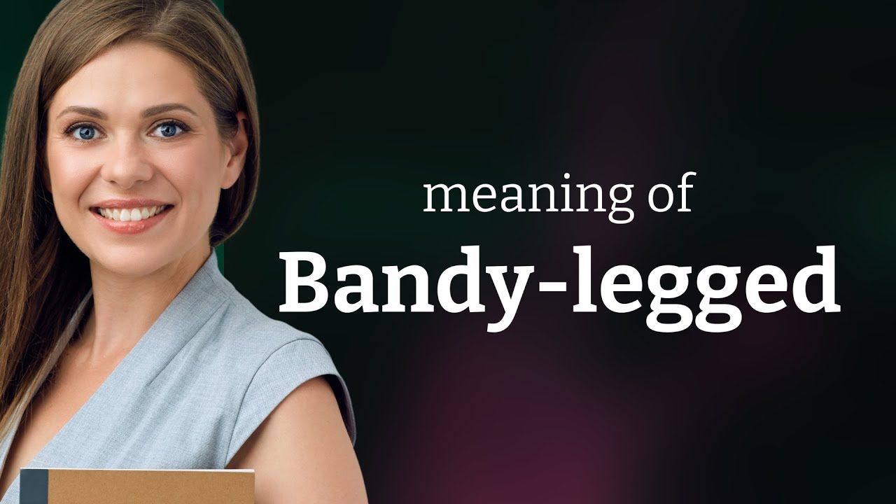 Understanding "Bandy-Legged": A Quirky Phrase in English - YouTube