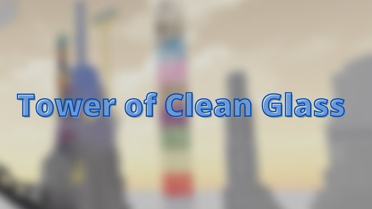 Tower of Clean Glass - CSCD - YouTube