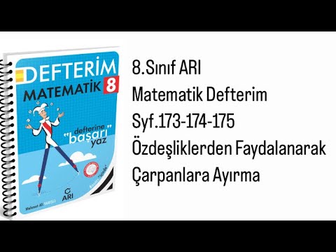8.SINIF ARI DEFTERİM S.173-174-175 ÖZDEŞLİKLERDEN FAYDALANARAK ÇARPANLARINA AYIRMA
