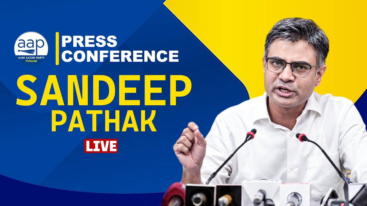 LIVE: Senior AAP Leader and Rajya Sabha Member Sandeep Pathak Addresses Press Conference - YouTube
