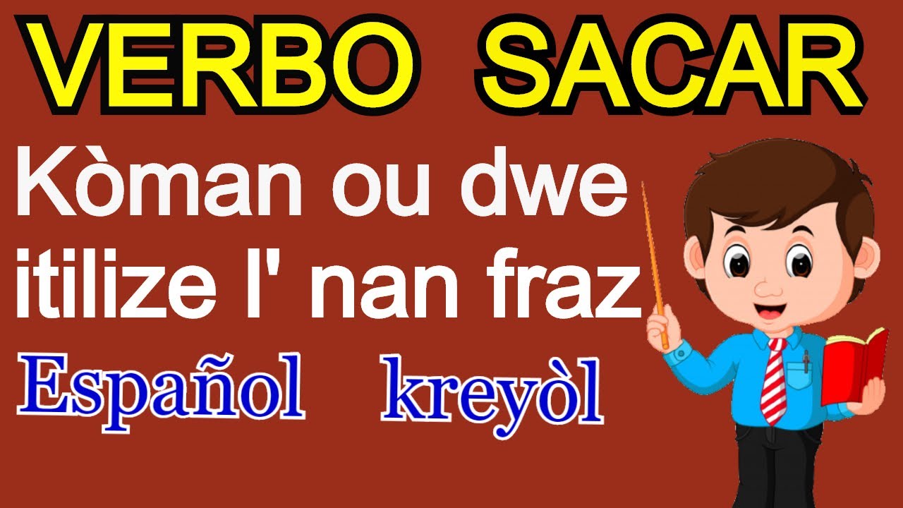 Usos del Verbo SACAR Español-Creole - YouTube