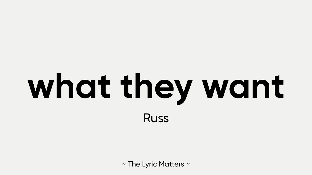 What They Want - Russ (Lyrics) - YouTube