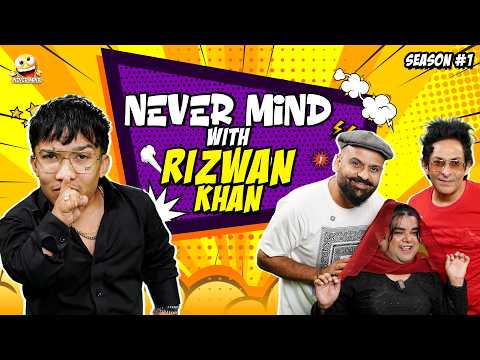 Nevermind Ep. 38 | Rizwan Khan ft. Barkat, Uzmi & Danish | Funniest Pakistani Podcast