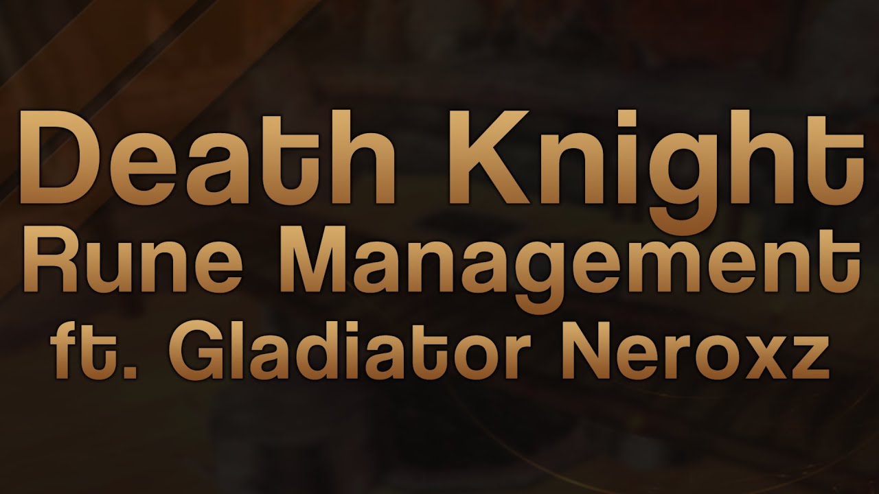 World Of Warcraft: Cataclysm Death Knight Rune Management Guide ft ...
