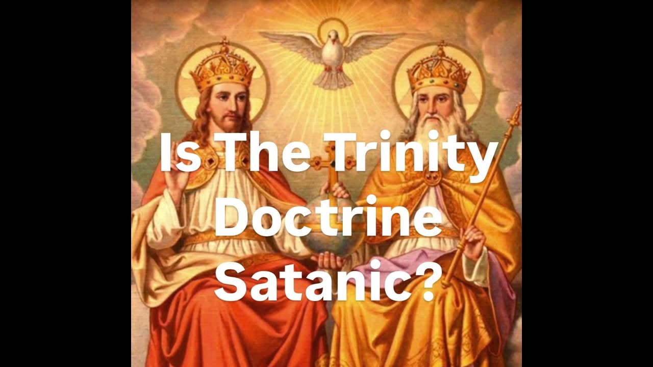Is The Trinity Doctrine Satanic? - YouTube