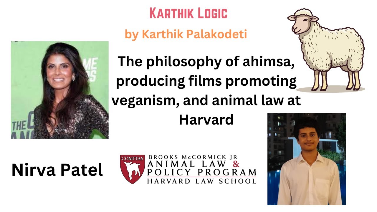 Nirva Patel on the Ahimsa philosophy, producing films promoting veganism, and animal law at ...