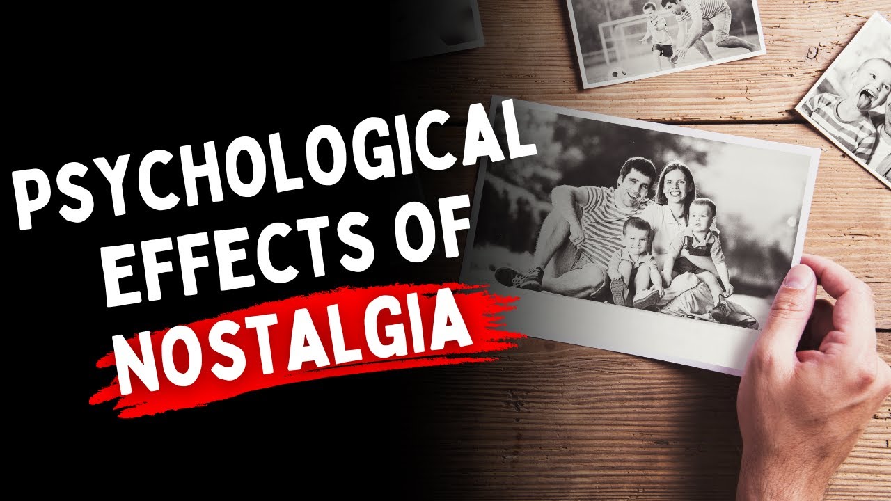 Psychological Effects of Nostalgia - YouTube