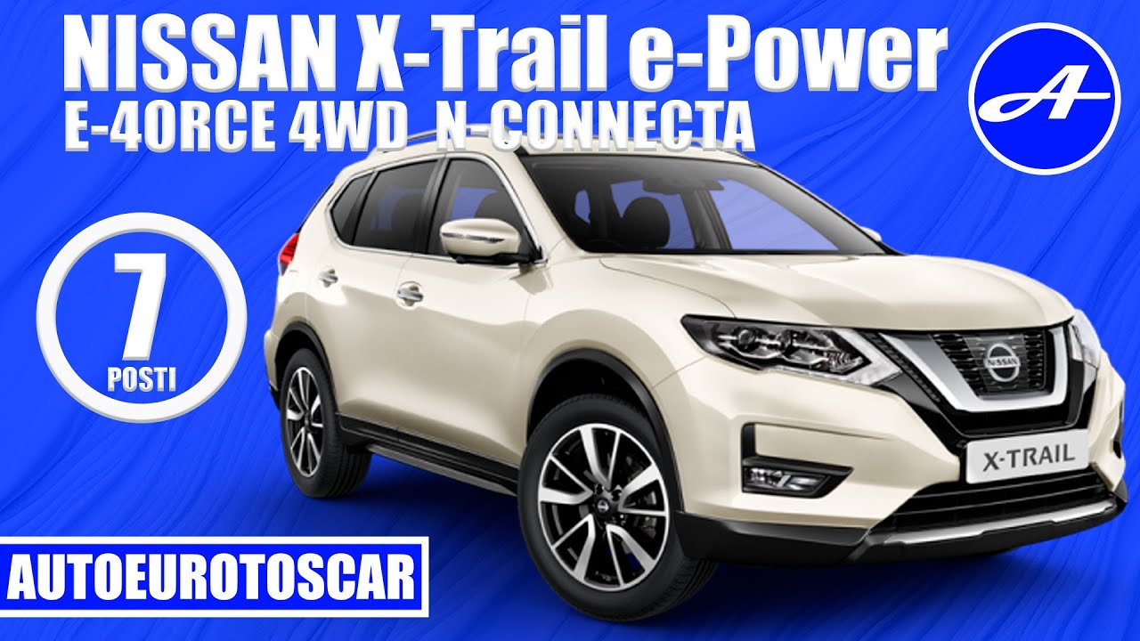 #autoeurotoscar NISSAN X-TRAIL E-POWER E-4ORCE 4WD 7 POSTI N-CONNECTA ...