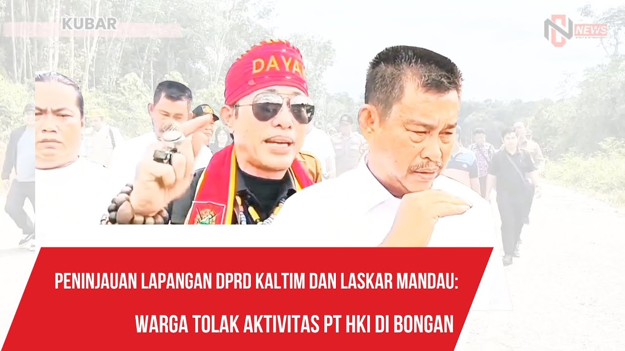 PENINJAUAN LAPANGAN DPRD KALTIM DAN LASKAR MANDAU: WARGA TOLAK ...