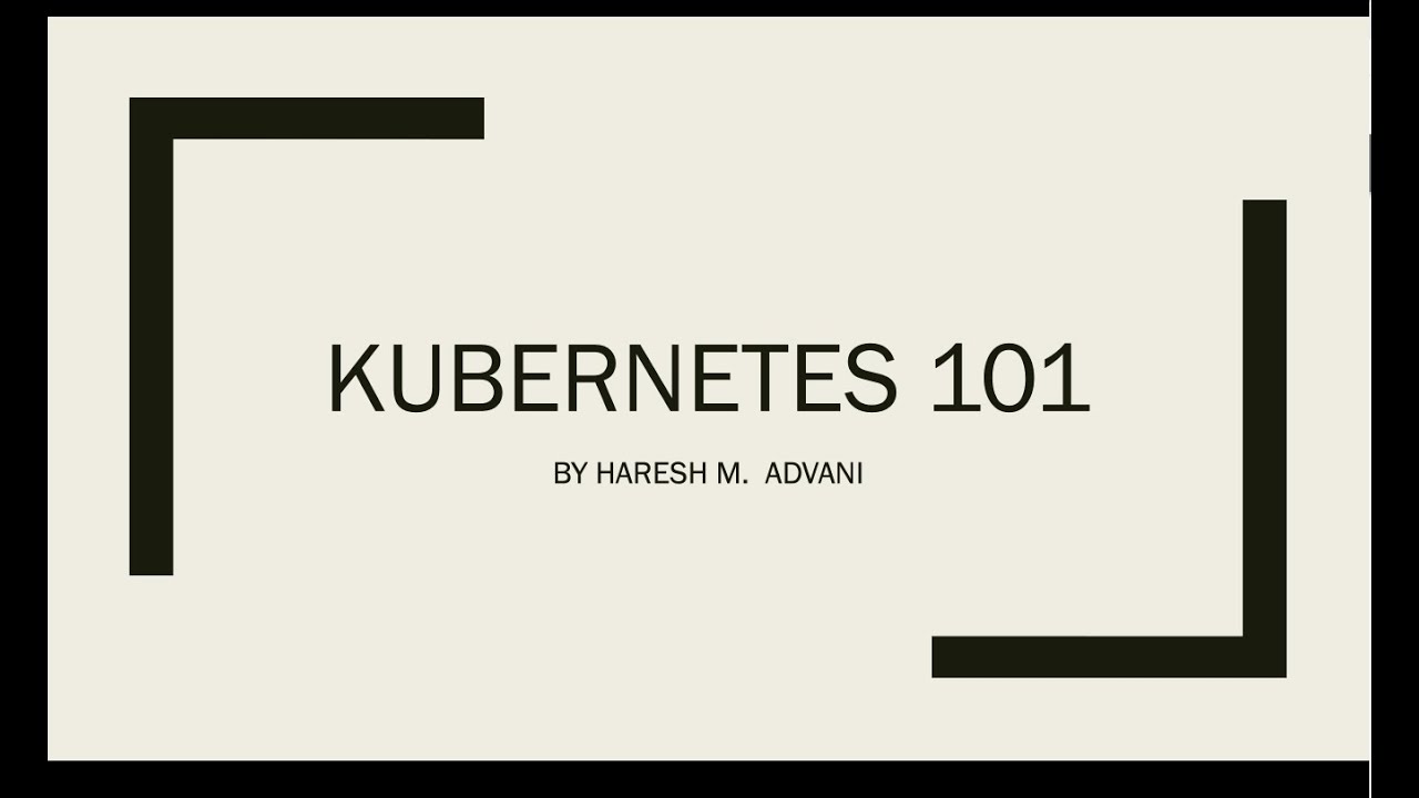 Haresh Advani's Kubernetes 101 Training Series - Part 1 - YouTube