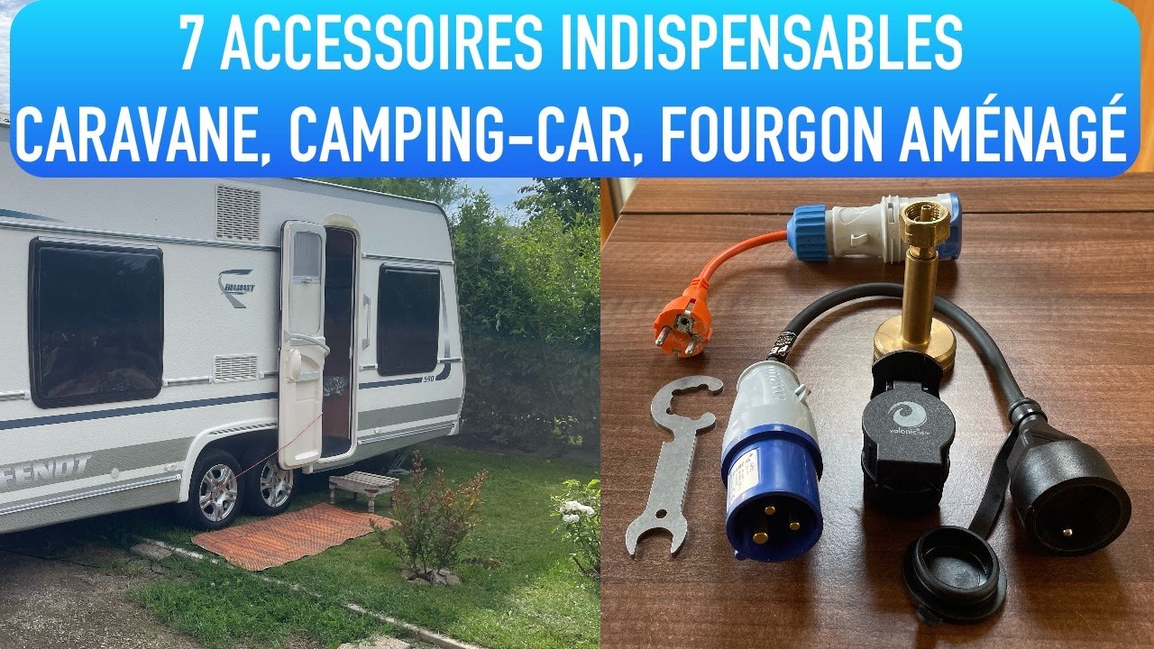 Les 7 accessoires INDISPENSABLES en camping car, caravane, fourgon ...
