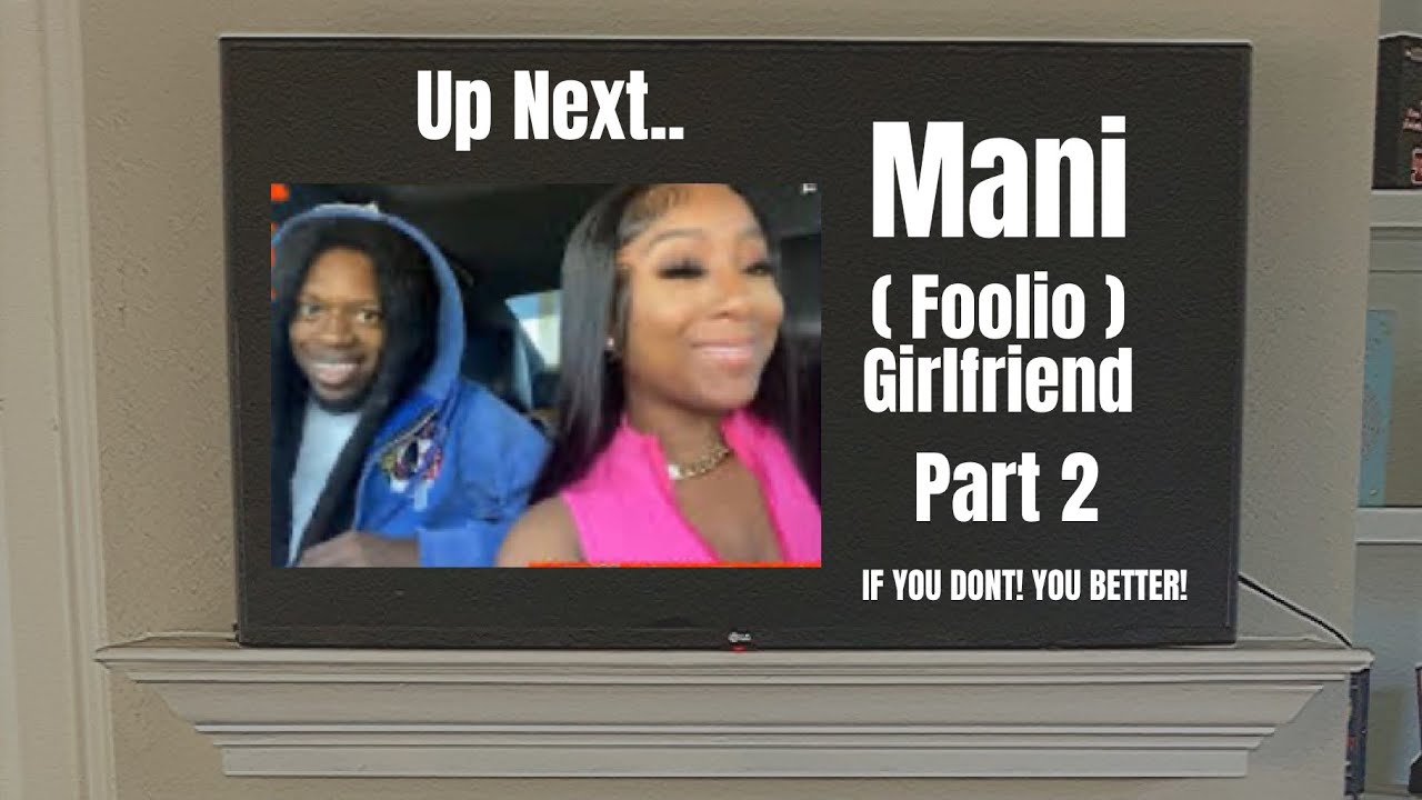 MANI | PT2 JULIO FOOLIO GIRLFRIEND WAS USING HIM - YouTube