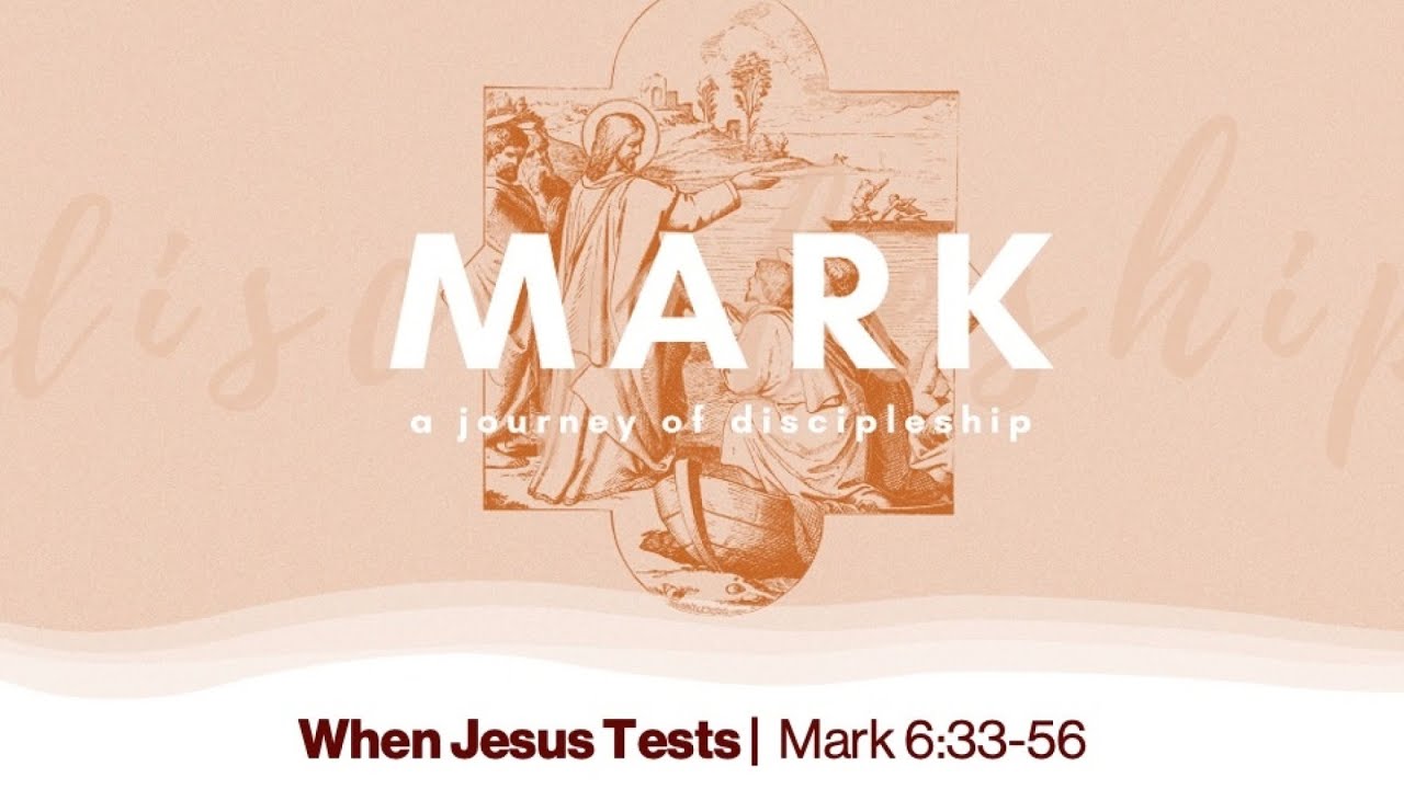 When Jesus Tests | Mark 6:33-56 - YouTube