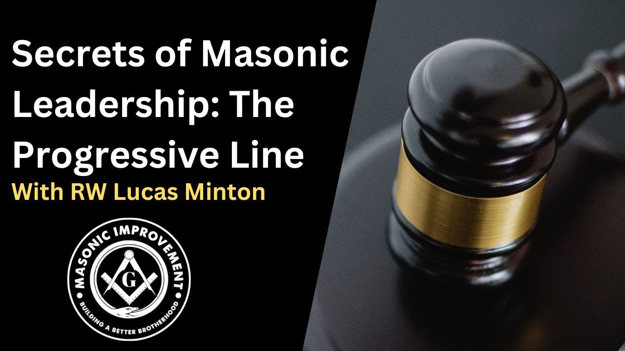 Secrets of Masonic Leadership: The Progressive Line with RW Lucas ...