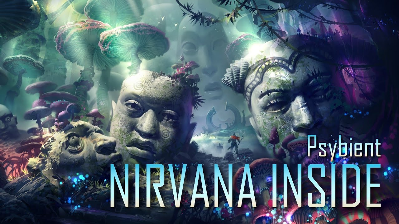 Psybient Mix - Nirvana Inside ( Deep Psybient Music ) - YouTube