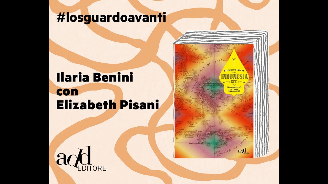 #Losguardoavanti | Ilaria Benini con Elizabeth Pisani - YouTube