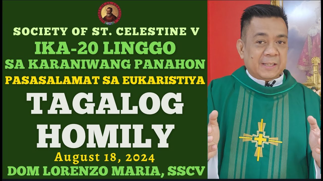 TAGALOG HOMILY (AUGUST 18, 2024) | IKA-20 LINGGO SA KARANIWANG PANAHON ...