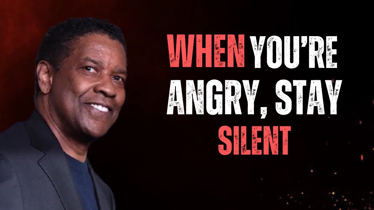 When You’re Angry, Stay Silent - Motivational Speech by Denzel ...