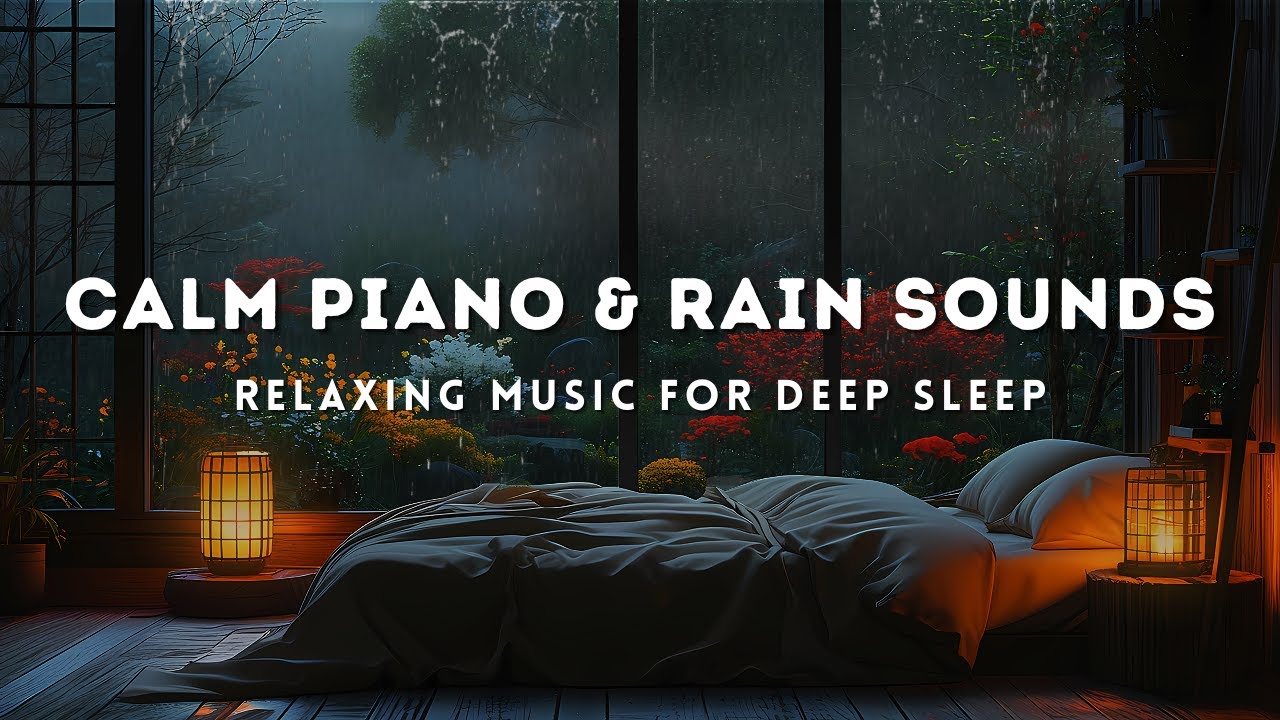 Soft Rain Music for Sleep - Piano Relaxing Music with Rain Sounds on ...