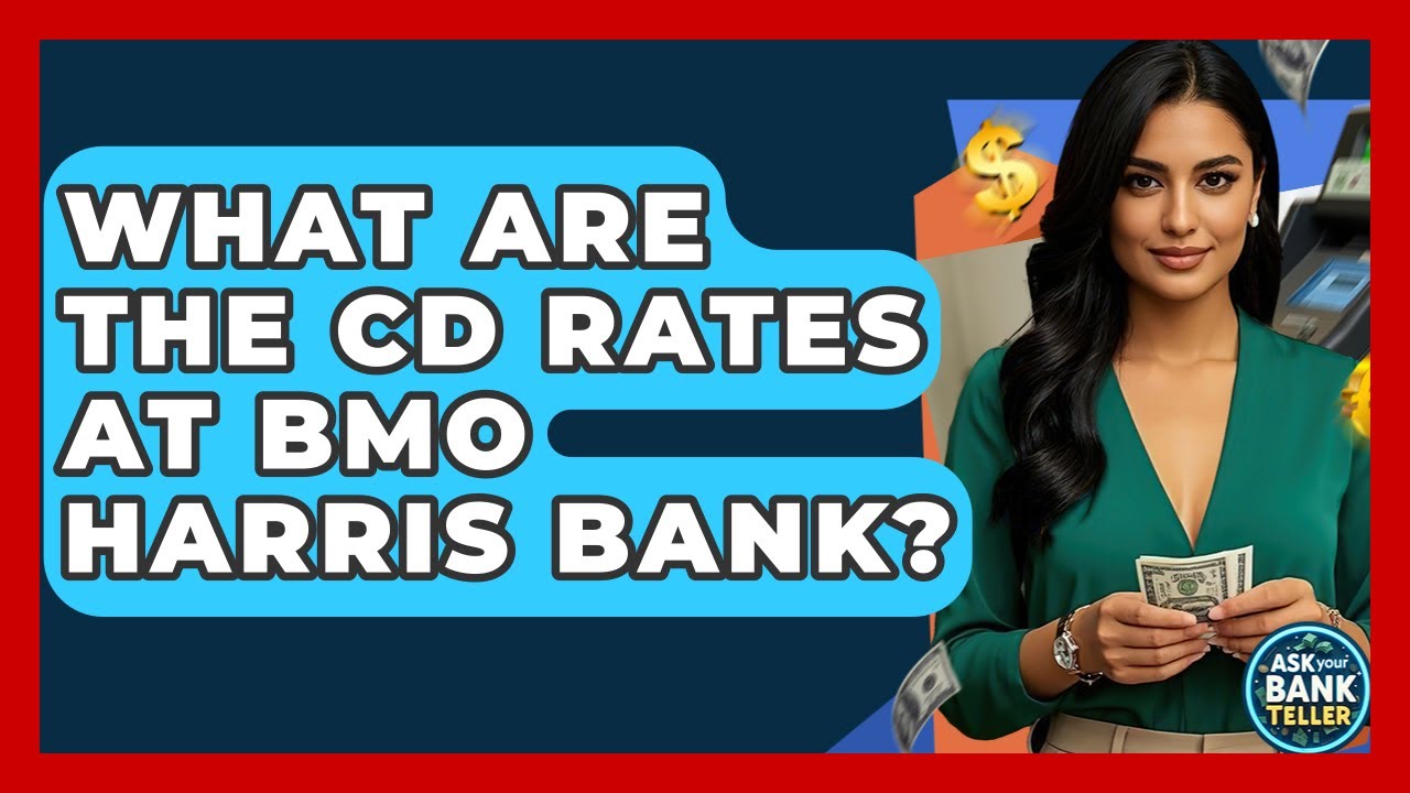 What Are The CD Rates At BMO Harris Bank? - Ask Your Bank Teller - YouTube